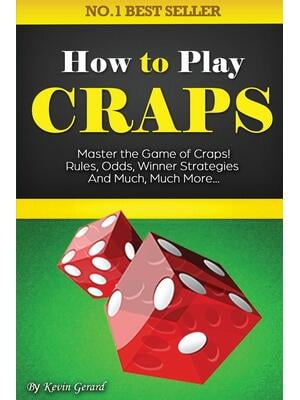How to Play Craps: Master the Game of Craps. Rules, Odds, Winner ...