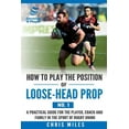 How to Play the Position of Loose-Head Prop (No. 1): A Practical Guide ...