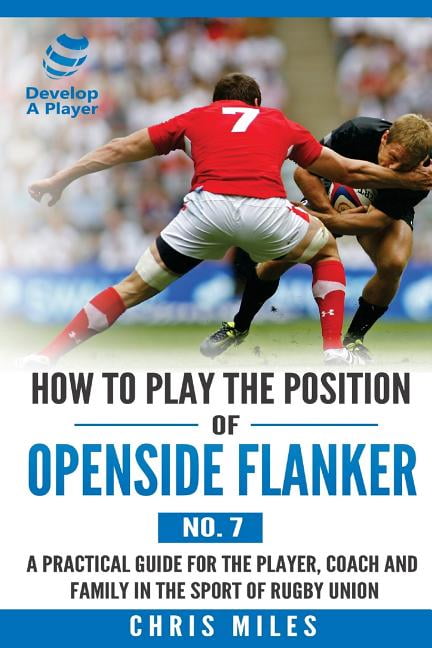How to Play the Position of Openside Flanker (No.7): A Practical Guide ...