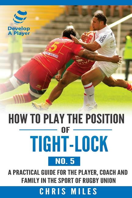 How to Play the Position of Tight-Lock (No. 5): A Practical Guide for ...
