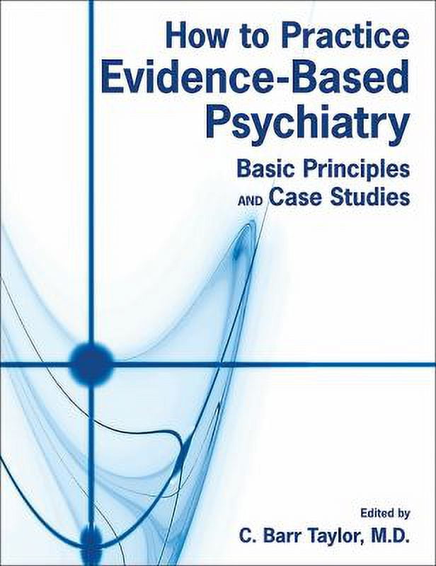 Pre-Owned How to Practice Evidence-Based Psychiatry: Basic Principles ...