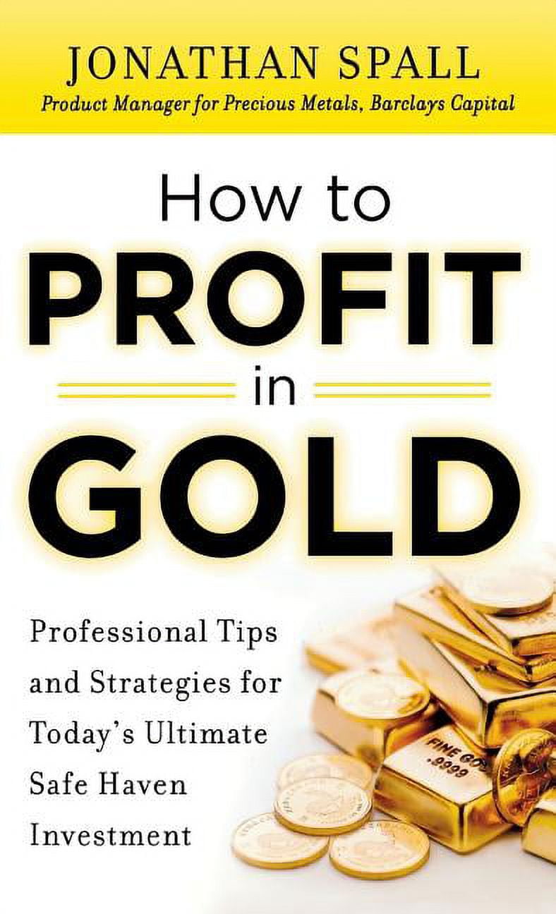 How to Profit in Gold: Professional Tips and Strategies for Today's ...