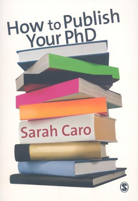 How to Publish Your PhD: A Practical Guide for the Humanities and ...