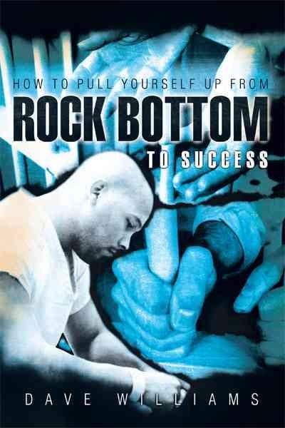 How to Pull Yourself up from Rock Bottom to Success (Hardcover ...