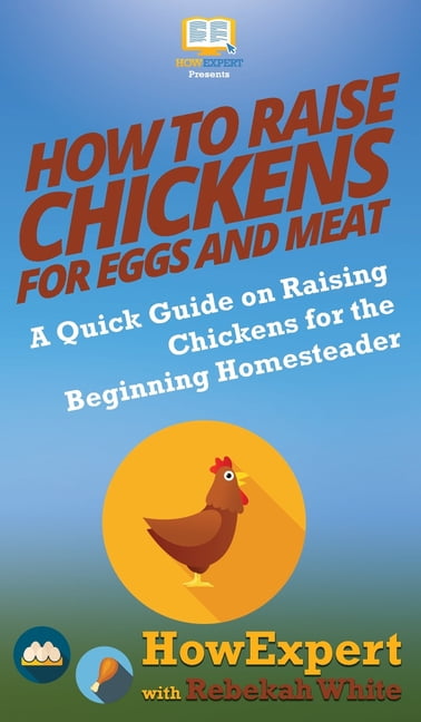 How to Raise Chickens for Eggs and Meat: A Quick Guide on Raising ...