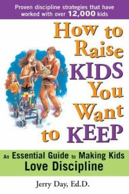 Pre-Owned How to Raise Kids You Want to Keep: The Proven Discipline ...