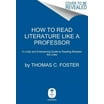 How to Read Literature Like a Professor Revised Edition: A Lively and Entertaining Guide to ...