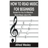 How to Read Music for Beginners : Guide for You to Effective Read Music ...