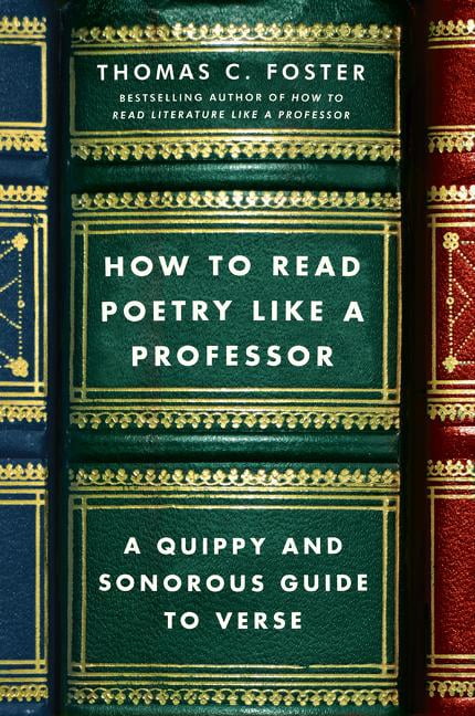 How to Read Poetry Like a Professor: A Quippy and Sonorous Guide to ...