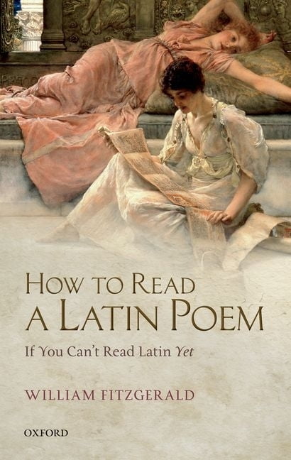 How to Read a Latin Poem : If You Can't Read Latin Yet (Hardcover ...