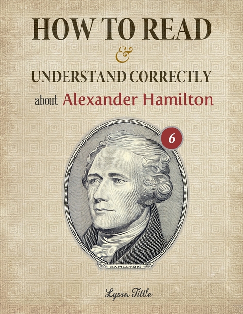 How to Read and Understand Correctly about Alexander Hamilton ...