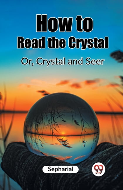 How to Read the Crystal Or, Crystal and Seer, (Paperback) - Walmart.com