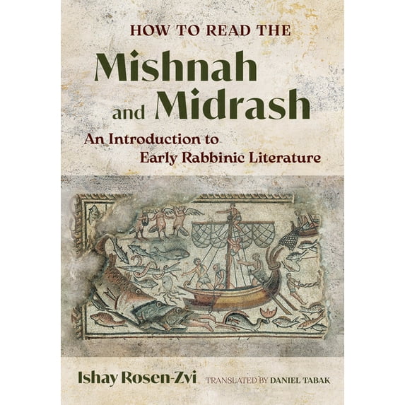 How to Read the Mishnah and Midrash: An Introduction to Early Rabbinic ...