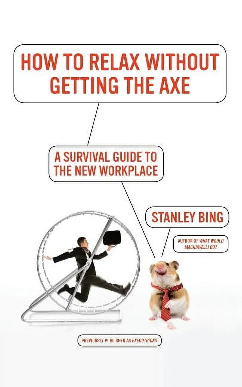 How to Relax Without Getting the Axe: A Survival Guide to the New ...
