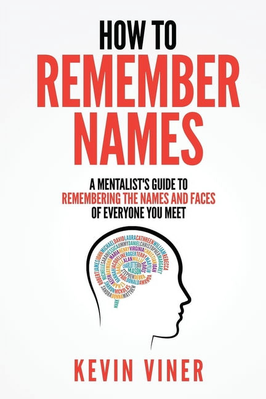 How to Remember Names: A Mentalist's Guide to Remembering the Names and ...