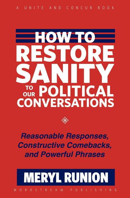 How to Restore Sanity to Our Political Conversations: Reasonable ...