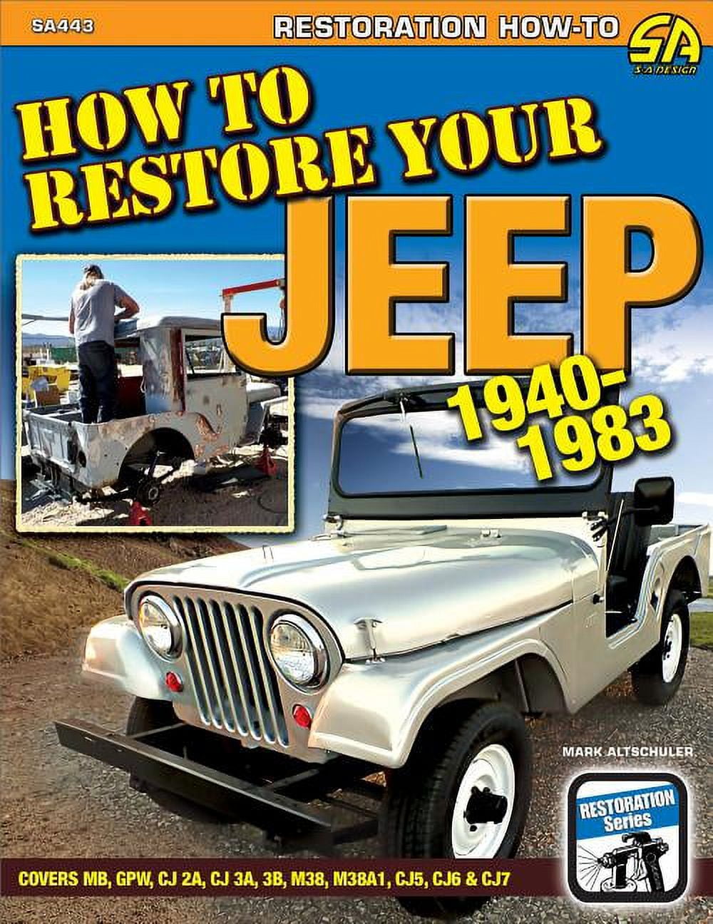 How to Restore Your Jeep 1941-1986: Covers Mb, Gpw, Cj-2a, Cj-3a, M38 ...