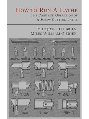 How to Run a Lathe : The Care and Operation of a Screw Cutting Lathe ...