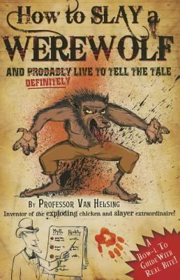 Pre-Owned How to Slay a Werewolf and Definitely Live to Tell the Tale ...