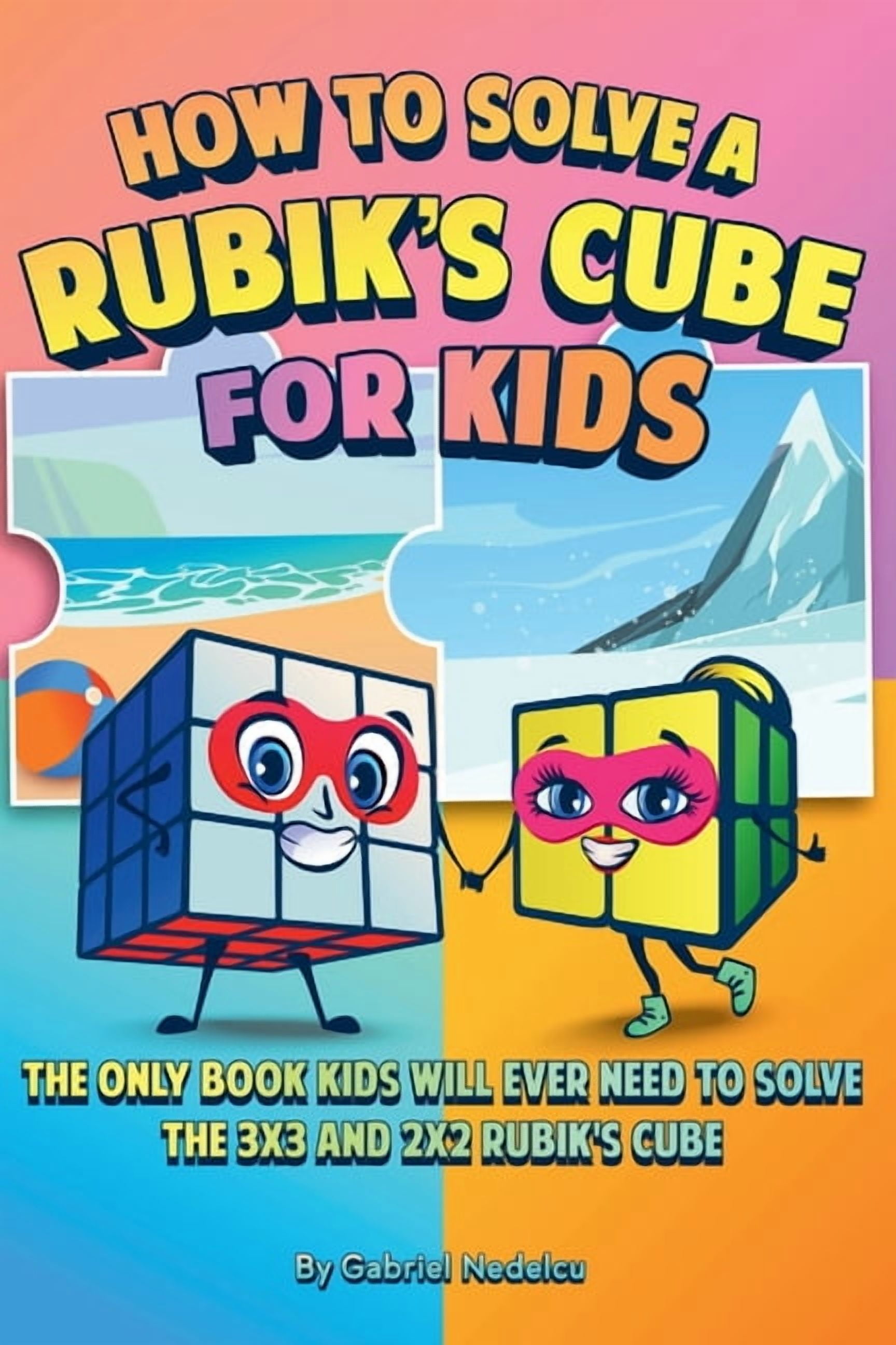 How to Solve a Rubik's Cube for Kids (2 Books in 1): The Only Book Kids ...