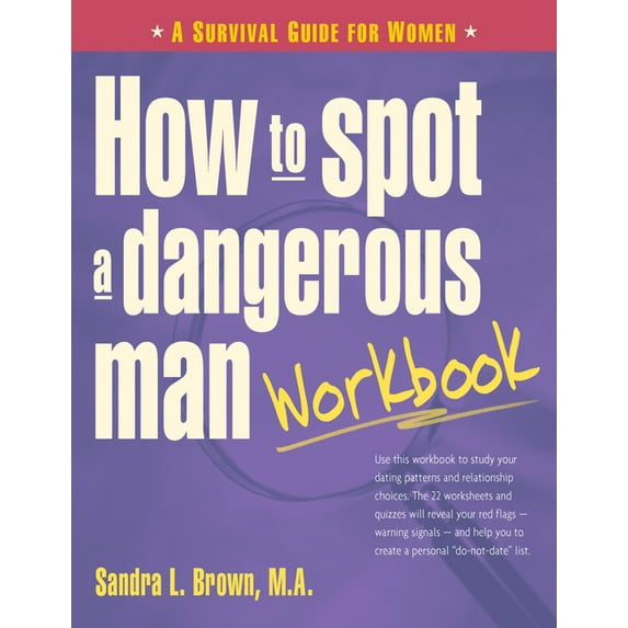 How to Spot a Dangerous Man Workbook: A Survival Guide for Women ...