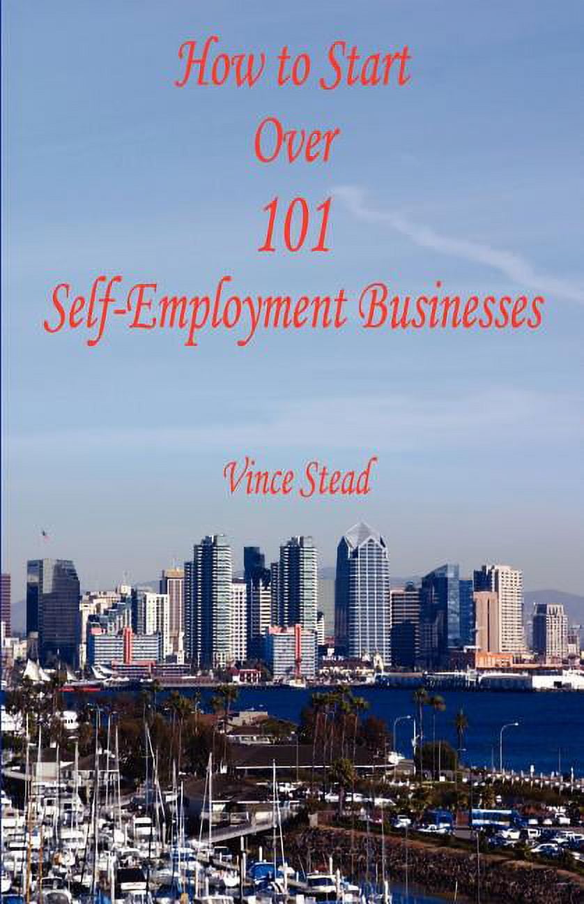 How to Start Over 101 Self-Employment Businesses (Paperback) - Walmart.com
