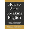 How to Start Speaking English: A No-Fluff Roadmap for Real Speaking ...