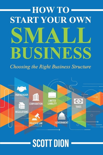 How to Start Your Own Small Business: Choosing the Right Business ...