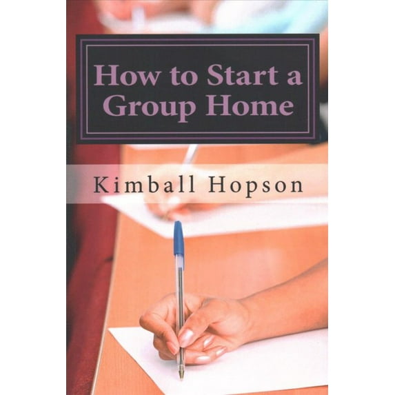 How to Start a Group Home: Complete Guide to Starting a Group Home ...