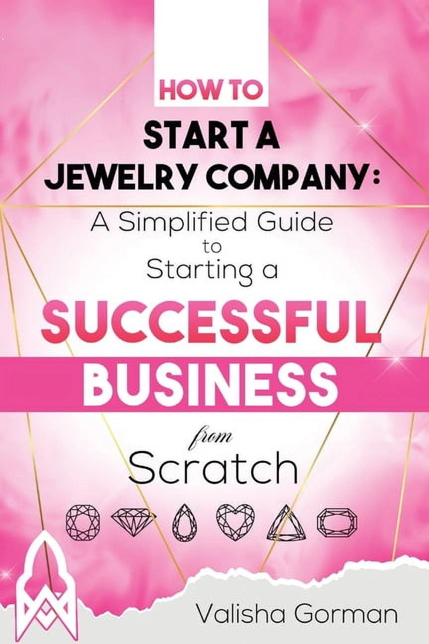 How to Start a Jewelry Company: A Simplified Guide to Starting a ...