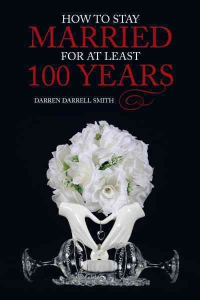 How to Stay Married for at Least 100 Years - Walmart.com