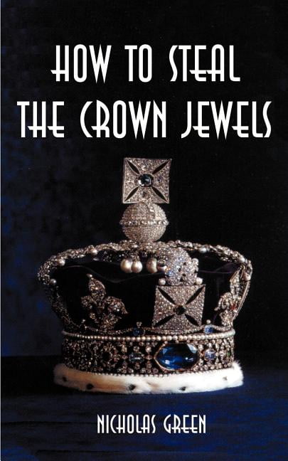 How to Steal the Crown Jewels, (Paperback) - Walmart.com