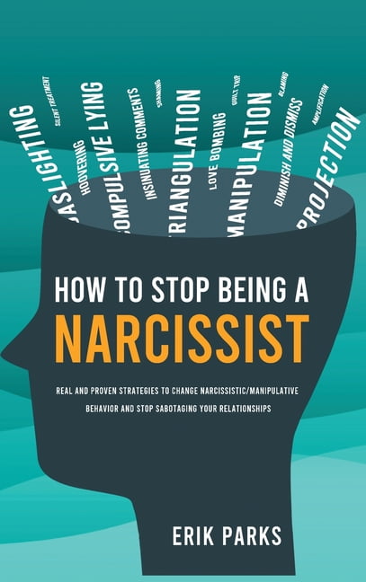 How to Stop Being a Narcissist: Real and Proven Strategies to Change ...