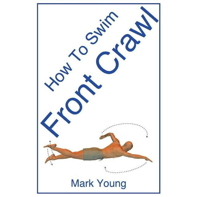 How to Swim Front Crawl: A Step-By-Step Guide for Beginners Learning ...