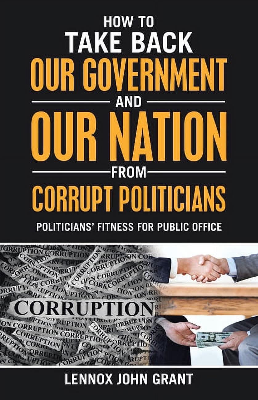 How to Take Back Our Government and Our Nation from Corrupt Politicians ...