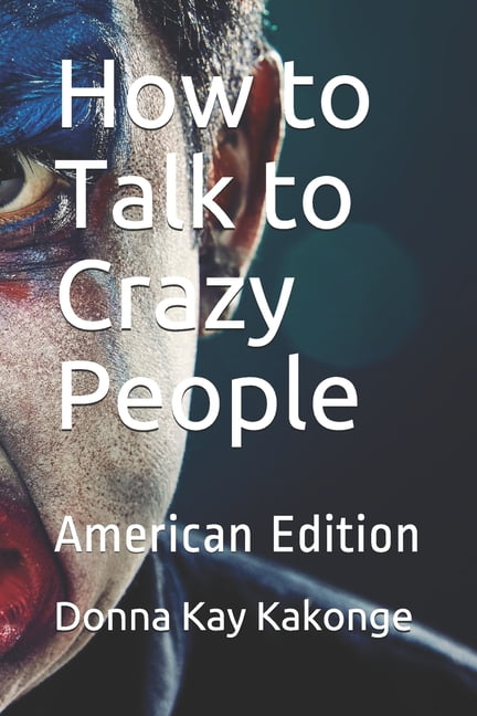 How to Talk to Crazy People: American Edition (Paperback) - Walmart ...