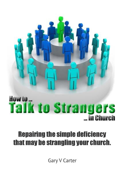 How to Talk to Strangers in Church: Repairing the simple deficiency ...