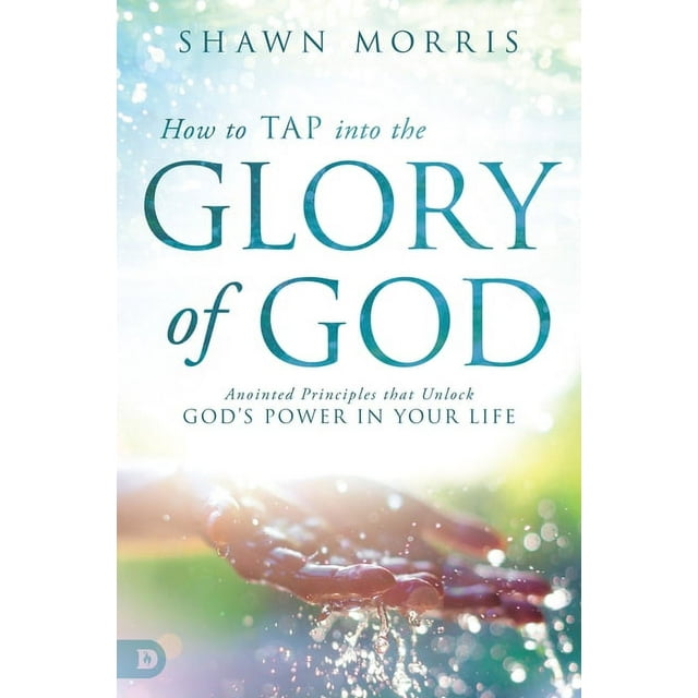 How to Tap into the Glory of God : Anointed Principles That Unlock God ...
