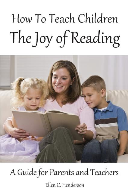 How To Teach Children The Joy Of Reading: A Guide For Parents And ...