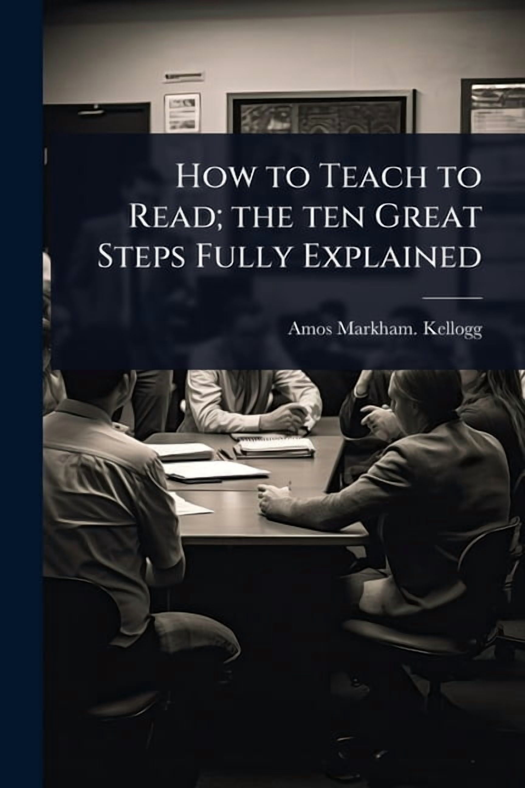 How to Teach to Read; the ten Great Steps Fully Explained, (Paperback ...
