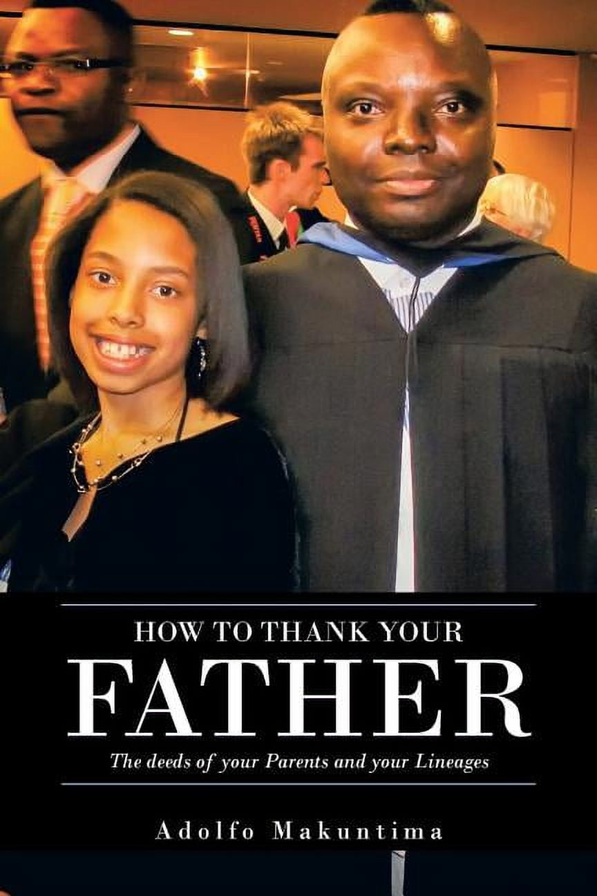 How to Thank Your Father : The Deeds of Your Parents and Your Lineages ...