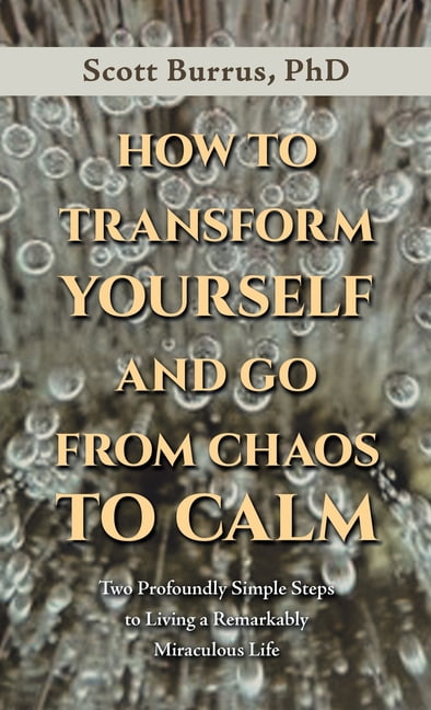 How to Transform Yourself and Go from Chaos to Calm: Two Profoundly ...
