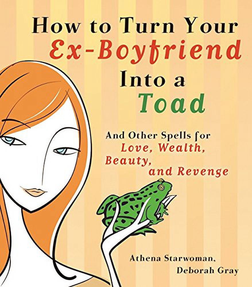 Pre-Owned How to Turn Your Ex-boyfriend into a Toad and Other Spells ...