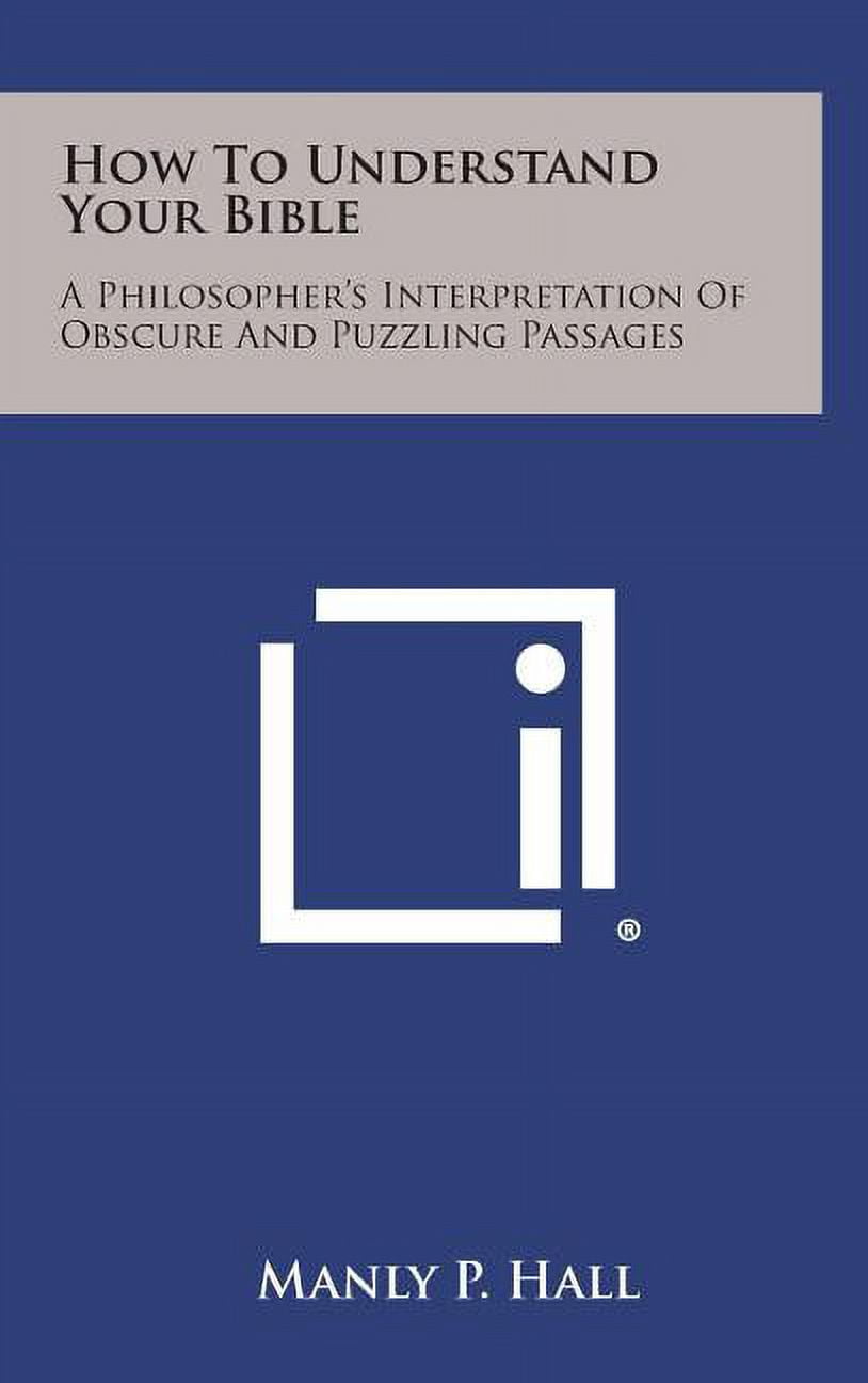 How to Understand Your Bible: A Philosopher's Interpretation of Obscure ...