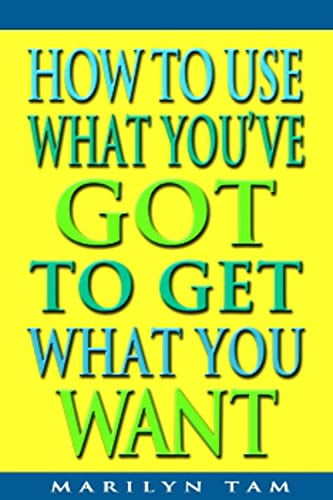 Pre-Owned How to Use What Youve Got to Get What You Want Hardcover ...