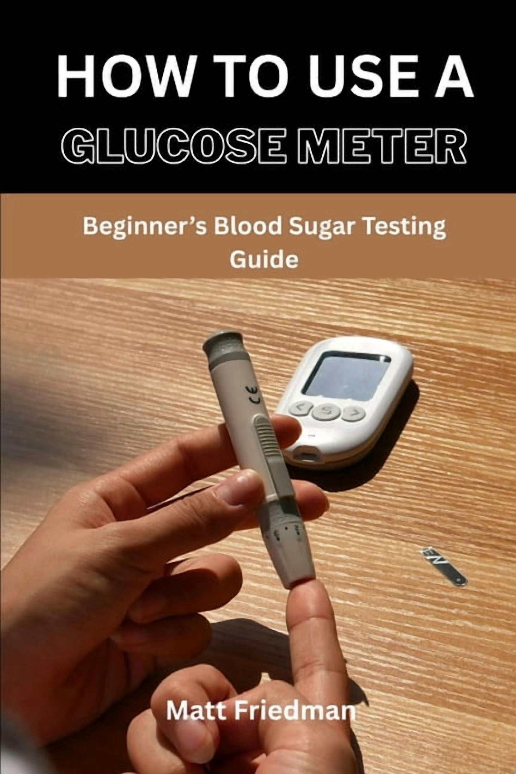 How to Use a Glucose Meter: Beginner's Blood Sugar Testing Guide ...