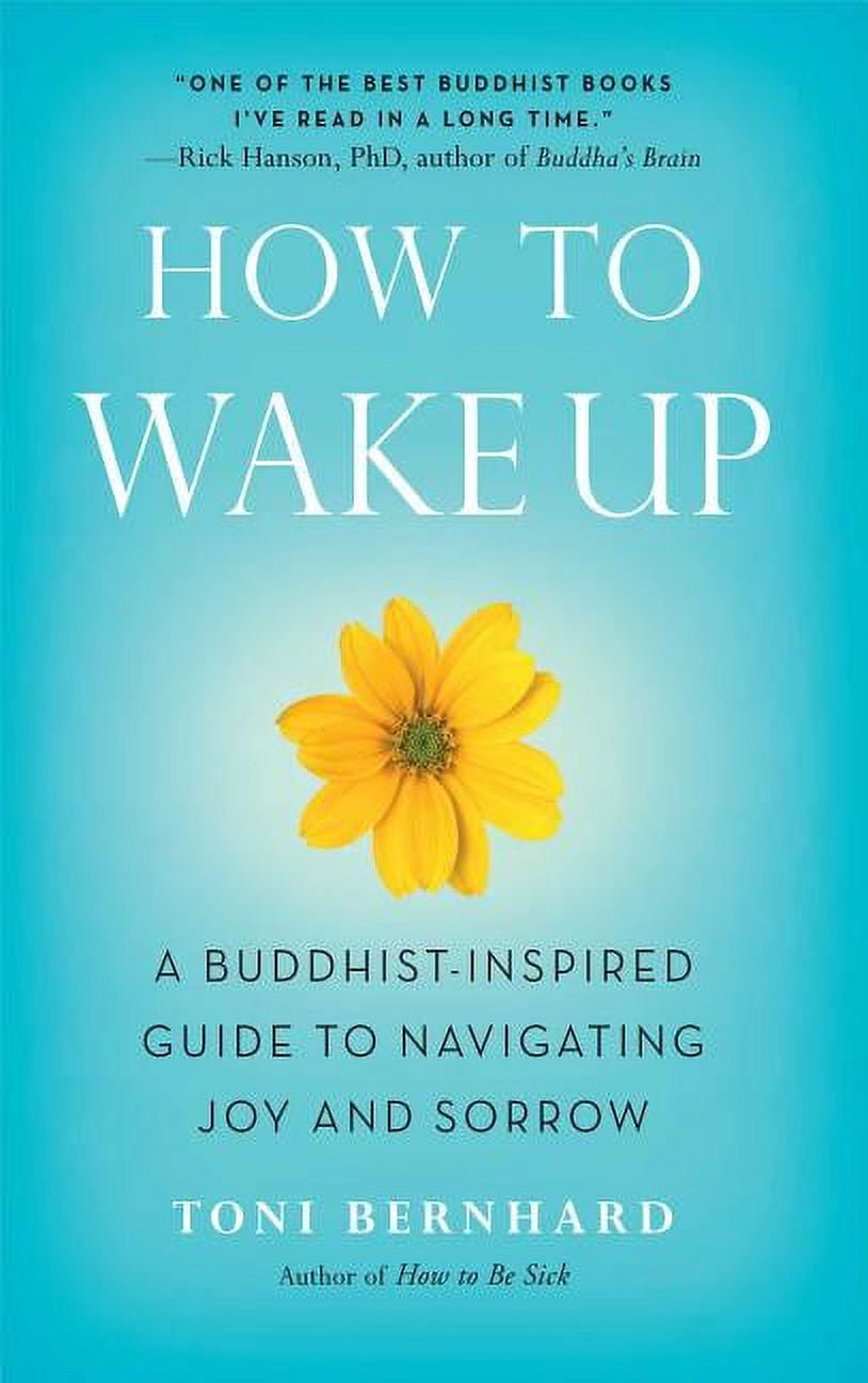 How to Wake Up: A Buddhist-Inspired Guide to Navigating Joy and Sorrow ...