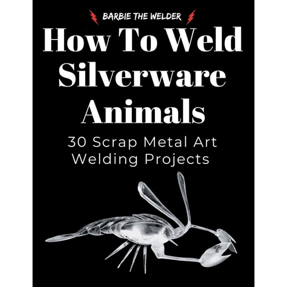 How to Weld Silverware Animals: 30 Scrap Metal Art Welding Projects ...