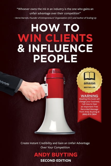 How to Win Clients & Influence People: Create Instant Credibility and ...