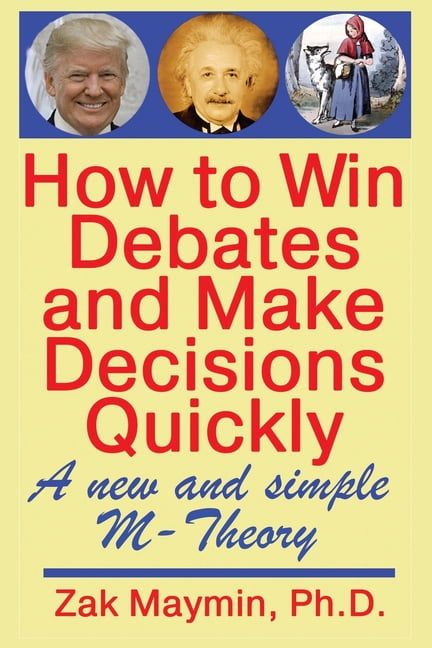How to Win Debates and Make Decisions Quickly: M-Theory (Paperback ...